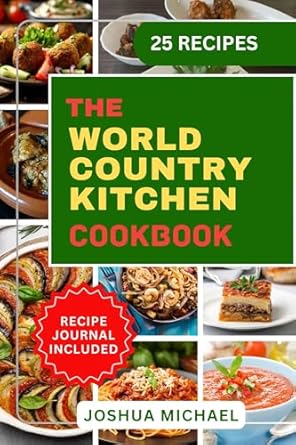 THE WORLD COUNTRY KITCHEN COOKBOOK: Simple, Easy, Healthy Recipes with ...