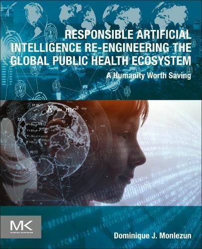Responsible Artificial Intelligence Re-engineering the Global Public ...