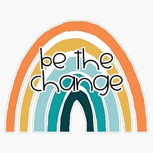 Amazon.com: BE THE CHANGE RAINBOW Bumper Sticker Decal 5" : Automotive