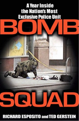 Bomb Squad: A Year Inside the Nation's Most Exclusive Police Unit ...