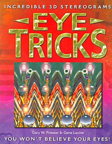 Eye Tricks : You Won't Believe Your Eyes: gary-w-priester-gene-levine ...