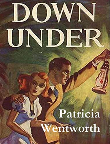 Down Under - Kindle edition by Patricia Wentworth. Mystery, Thriller ...