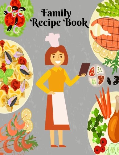 Family Recipe Book: Journal Notebook, Ultimate Recipe Keeper, Organizer ...