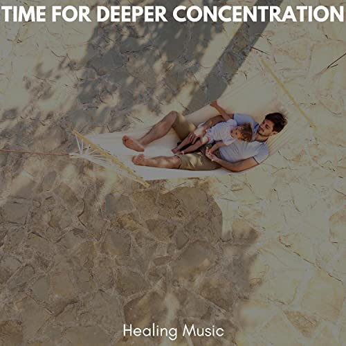 Écouter Time for Deeper Concentration - Healing Music par VARIOUS ...