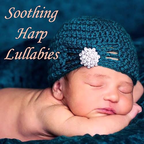 Play Soothing Harp Lullabies by Lullabies for Deep Meditation & Baby ...
