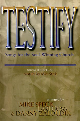 Testify: Songs for the Soul Winning Church-Featuring the Specks: Speck ...