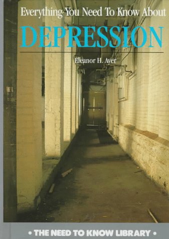 Everything You Need to Know About...Depression: Ayer, Eleanor H ...