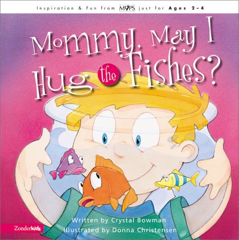 Mommy, May I Hug the Fishes?: Bowman, Crystal, Christensen, Donna ...