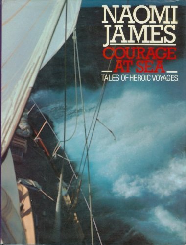 Courage at Sea: Tales of Heroic Voyages: James, Naomi: 9780881623208 ...