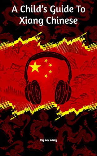 A Child's Guide To Xiang Chinese: A Simple Language Course For The ...