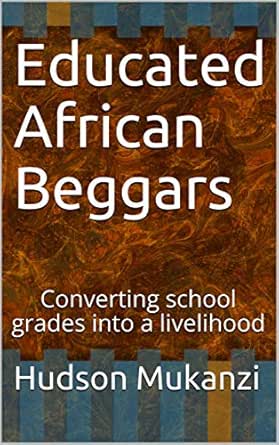 Amazon.com: Educated African Beggars: Converting school grades into a ...