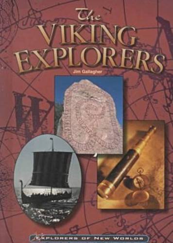 The Viking Explorers (Explorers of New Worlds): Gallagher, Jim ...