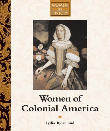 Women of Colonial America (Women in History): Bjornlund, Lydia D ...