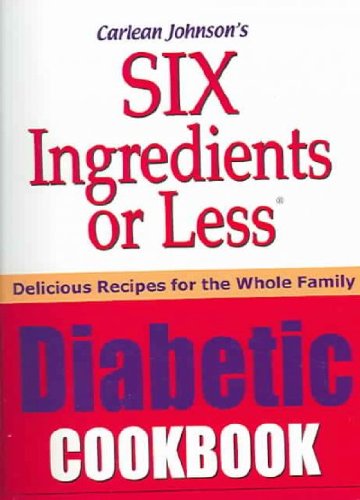 Six Ingredients or Less Diabetic Cookbook: Johnson, Carlean ...