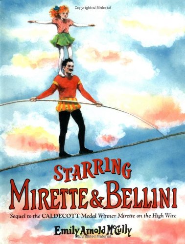 Starring Mirette and Bellini: McCully, Emily Arnold: 9780399226366 ...