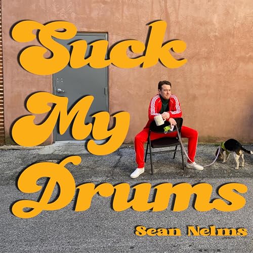 Écouter Suck My Drums par Sean Nelms sur Amazon Music Unlimited