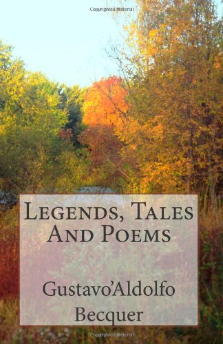 Legends, Tales And Poems: Becquer, Gustavo'Aldolfo: 9781466277526 ...