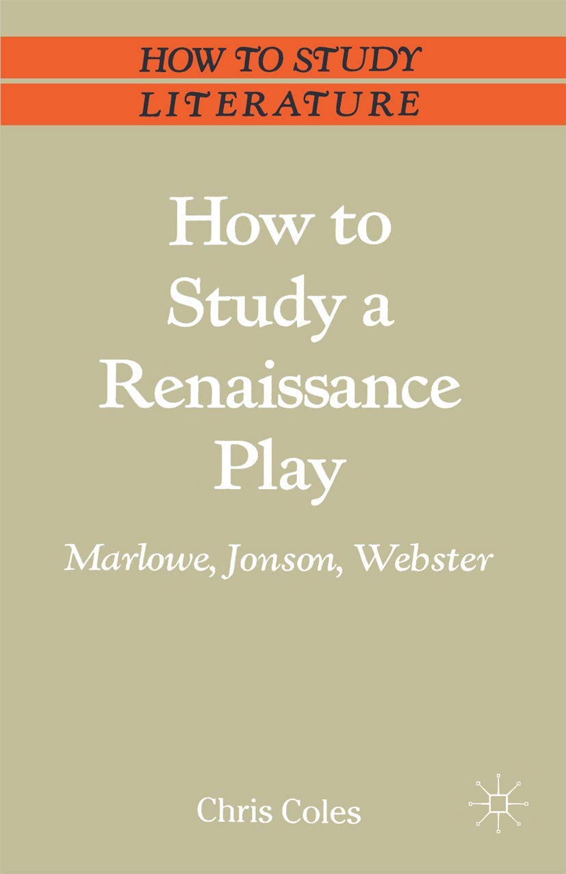 Amazon.com: How to Study a Renaissance Play: Marlowe, Webster, Jonson ...