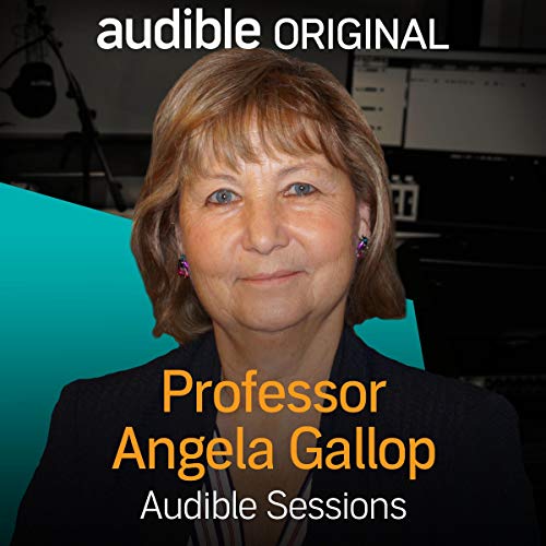 Professor Angela Gallop: Audible Sessions: FREE Exclusive Interview ...
