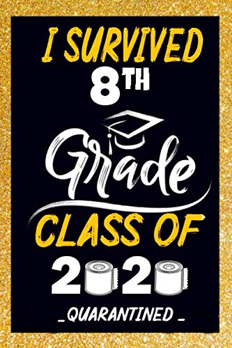 I SURVIVED 8th GRADE CLASS OF 2020: Funny Quarantined Graduation Gift ...