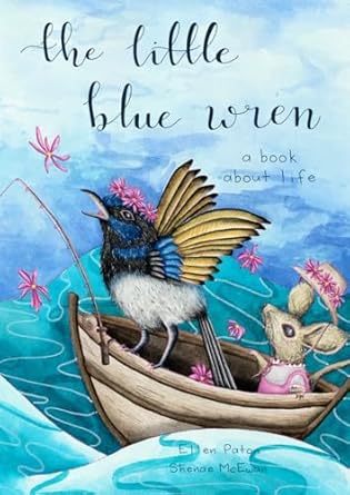 The Little Blue Wren: A Book About Life: Paton, Dr Ellen, McEwan ...