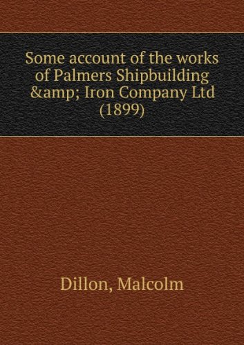 Some account of the works of Palmers Ship building and Iron Company Ltd ...