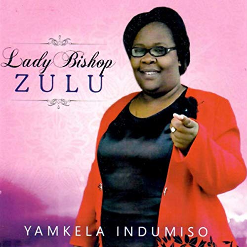 Amazon.co.jp: Yamkela Indumiso : Lady Bishop Zulu: Digital Music