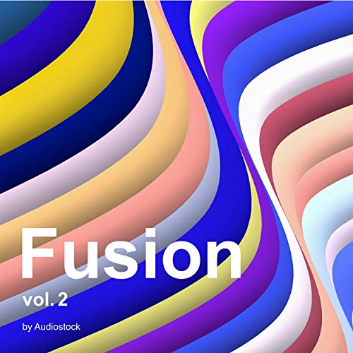 Fusion, Vol. 2 -Instrumental BGM- by Audiostock de VARIOUS ARTISTS en ...