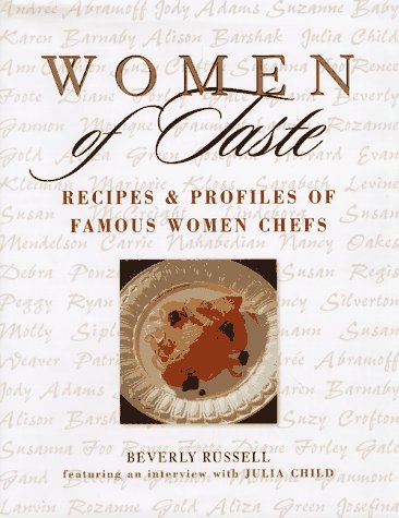 Women of Taste: Recipes and Profiles of Famous Women Chefs: Russell ...