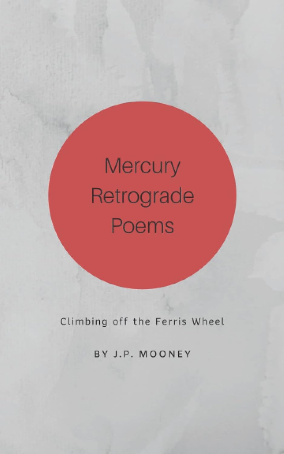 Mercury Retrograde Poems: Climbing off the Ferris Wheel (Poetry for the ...