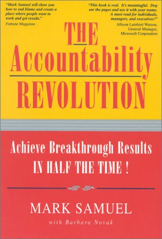 The Accountability Revolution: Achieve Breakthrough Results in Half the ...