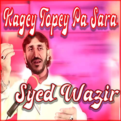 Kagey Topey Pa Sara : Syed Wazir: Amazon.fr: Téléchargement de Musique
