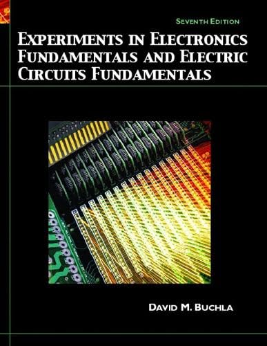 Experiments in Electronics Fundamentals and Electric Circuits Fundamentals (Lab Manual): Buchla ...
