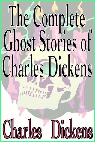 The Complete Ghost Stories Of Charles Dickens: Dickens, Charles ...