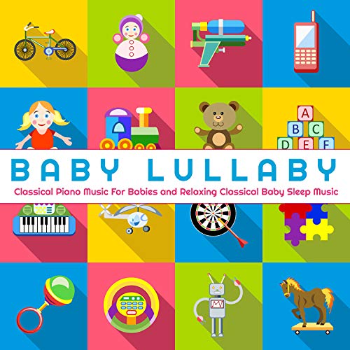 Baby Lullaby: Classical Piano Music For Babies and Relaxing Classical ...