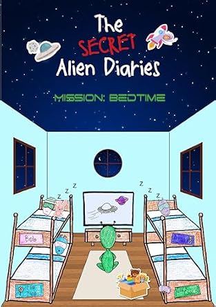 The Secret Alien Diaries: Mission Bedtime - Kindle edition by Education ...
