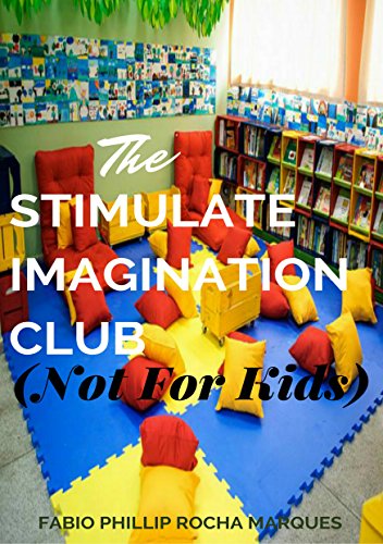 the Stimulate Imagination Club (not for Kids) (the Stimulate ...