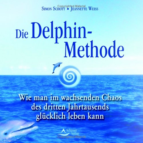 Die Delphin-Methode: Wie man im wachsenden Chaos des dritten ...