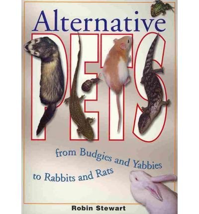 Alternative Pets: From Budgies & Yabbies to Rabbits & Rats: Amazon.co ...