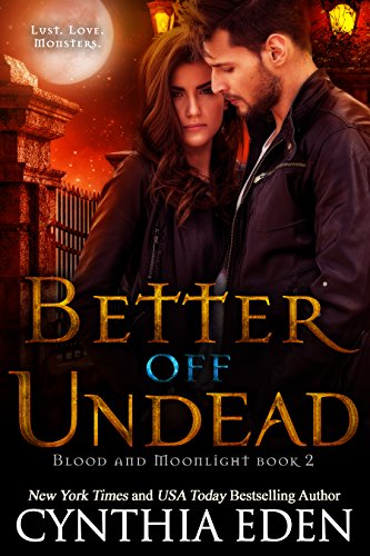 Better Off Undead (Blood and Moonlight Book 2) eBook : Eden, Cynthia: Amazon.com.au: Kindle Store