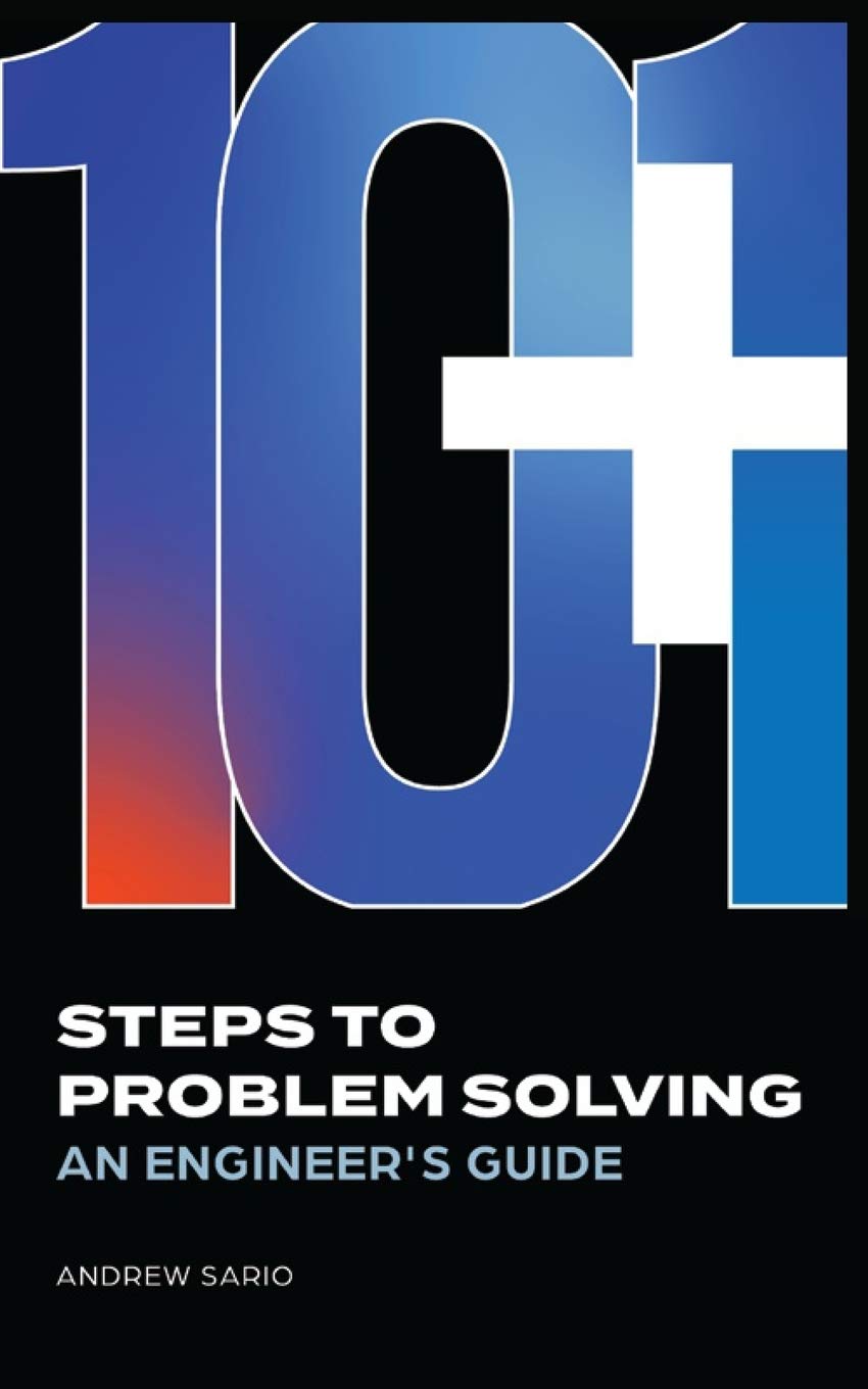 Buy 10+1 Steps to Problem Solving: An Engineers Guide From A Career in ...