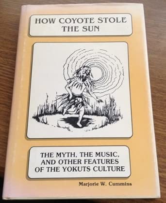 How coyote stole the sun: The myth, the music, and other features of ...