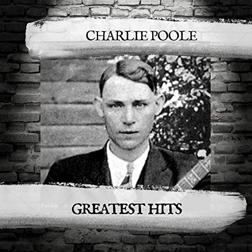 Greatest Hits von Charlie Poole bei Amazon Music - Amazon.de