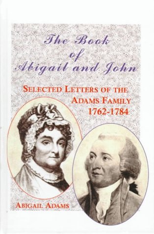The Book of Abigail and John: Selected Letters of the Adams Family ...