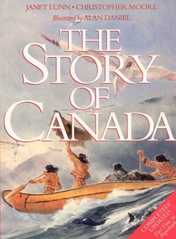 The Story of Canada: Lunn, Janet, Daniel, Alan, Moore, Christopher ...