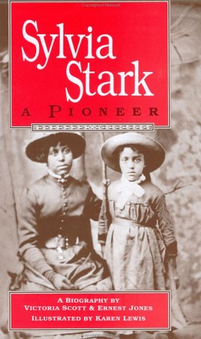 Sylvia Stark: A Pioneer: Scott, Victoria, Jones, Ernest, Lewis, Karen ...