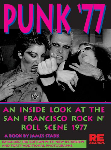 Punk '77: An Inside Look at the San Francisco Rock n' Roll Scene, 1977 ...