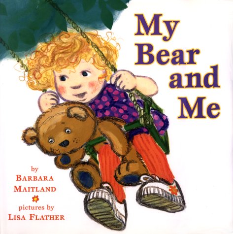 My Bear and Me: Maitland, Barbara, Flather, Lisa: 9780689820854: Amazon ...