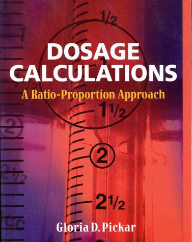 Dosage Calculations: A Ratio- Proportion Approach: 9780766806306 ...