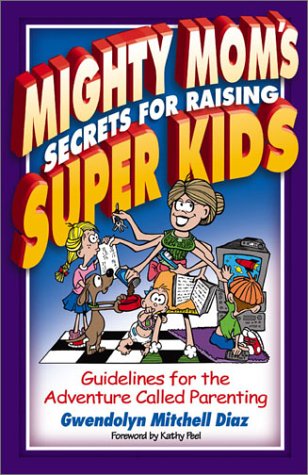 Amazon.com: Mighty Mom's Secrets for Raising Super Kids: 9781589199958 ...